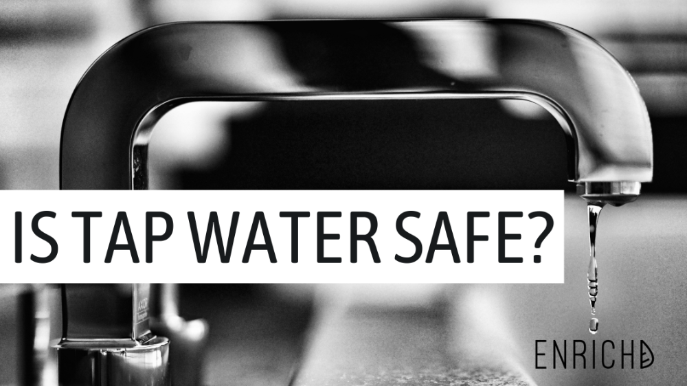 Is tap water safe? (for you and your tea...) – ENRICHD